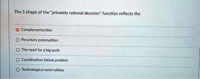 [GET ANSWER] The S shape of the "privately rational decision" function ...