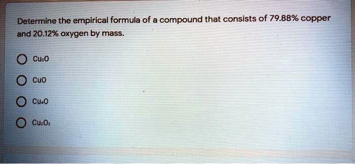 SOLVED: Determine the empirical formula of a compound that consists of ...