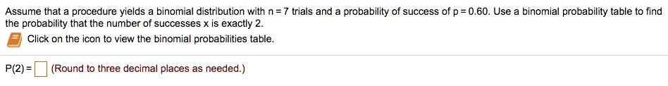 SOLVED: Assume that procedure yields binomial distribution with n ...