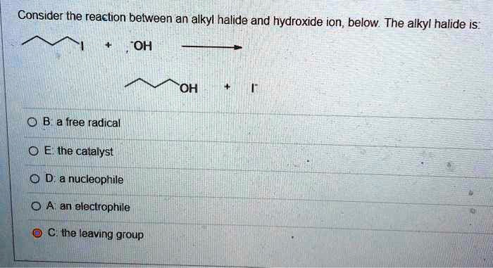 Consider the reaction between an alkyl halide and hydroxide ion. The ...