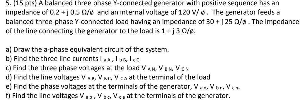 Solved 5 15 Pts A Balanced Three Phase Y Connected Generator With Positive Sequence Has An