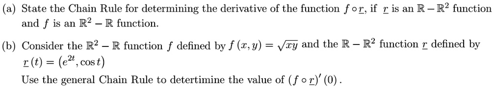 SOLVED: (a) State the Chain Rule for determining the derivative of the function f, or if r is an ...