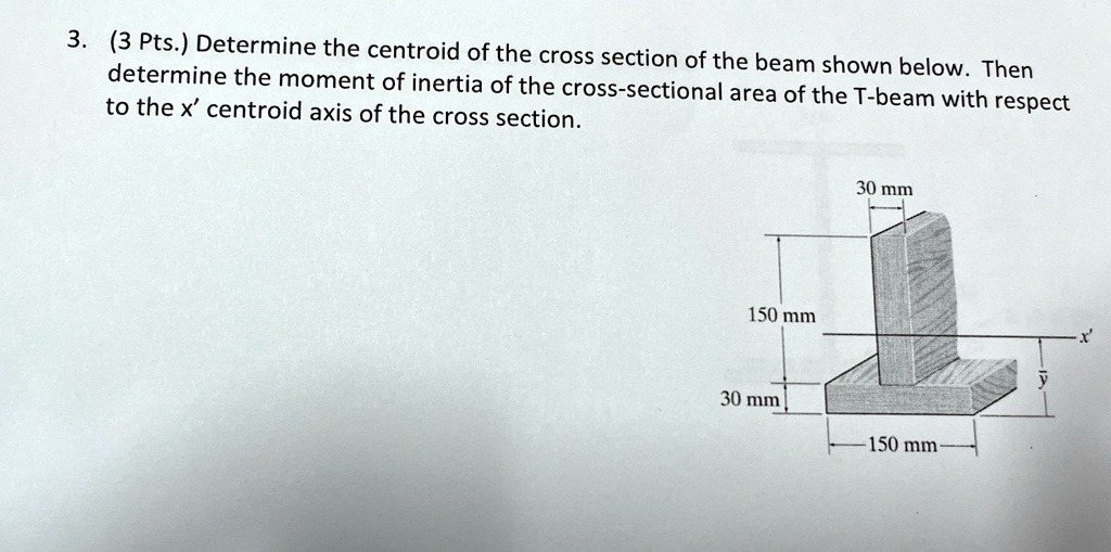 3 3 pts determine the centroid of the cross section of the beam shown below then determine the ...