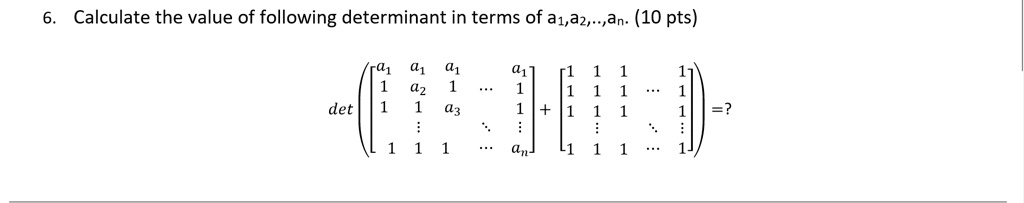 SOLVED: Calculate the value of the following determinant in terms of a1 ...