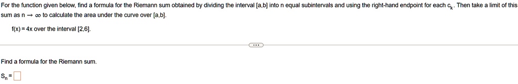 Solved For The Function Given Below Find A Formula For The Riemann Sum Obtained By Dividing