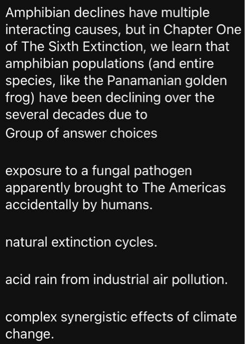 SOLVED: Amphibian declines have multiple interacting causes, but in ...