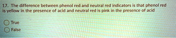 SOLVED: 17 The difference between phenol red and neutral red indicators ...
