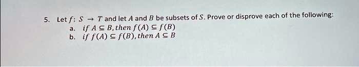5. Let S be a set and let A and B be subsets of S. Prove or disprove each of the following: a ...
