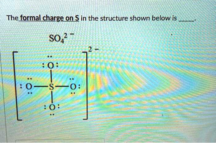SOLVED:The formal charge on S in the structure shown below is SO4?