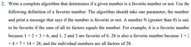 SOLVED: Write a complete algorithm that determines if a given number is a favorite number or not ...
