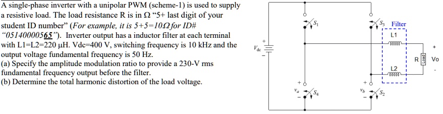 SOLVED: Please take 10 ohm load resistance.. A single-phase inverter with unipolar PWM (scheme ...