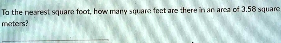 SOLVED: To the nearest square foot, how many square feet are there in ...