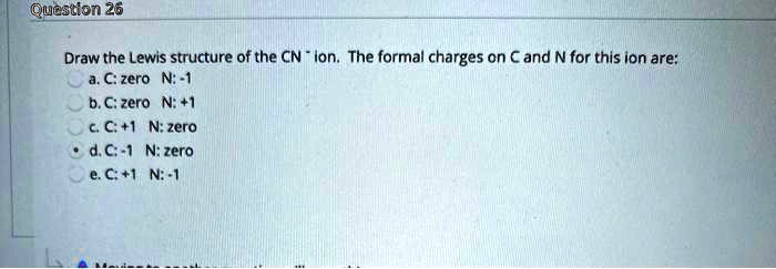 SOLVED: Question 26 Draw the Lewis structure of the CN Ion. The formal ...