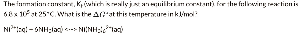 The formation constant, Kf (which is really just an equilibrium ...
