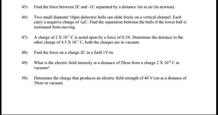 SOLVED:45) Find the force between 2C and IC separated by distance Im in ...