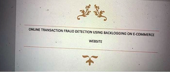 SOLVED: ONLINE TRANSACTION FRAUD DETECTION USING BACKLOGGING ON E ... SOLVED: ONLINE TRANSACTION FRAUD DETECTION USING BACKLOGGING ON E ...