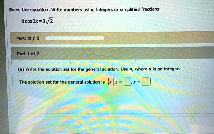 SOLVED: Solve the equation Write numbers using integers or simplified fractions 6cos2x-3 V/2 ...