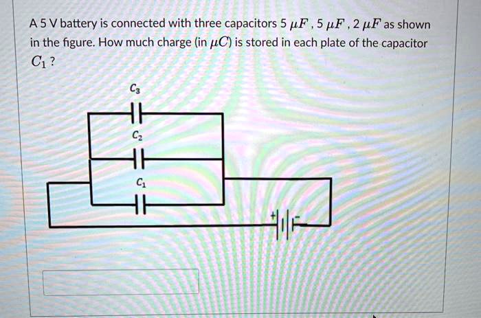 SOLVED: A 5 V battery is connected with three capacitors 5 pF 5 pF 2 pF as shown in the figure ...