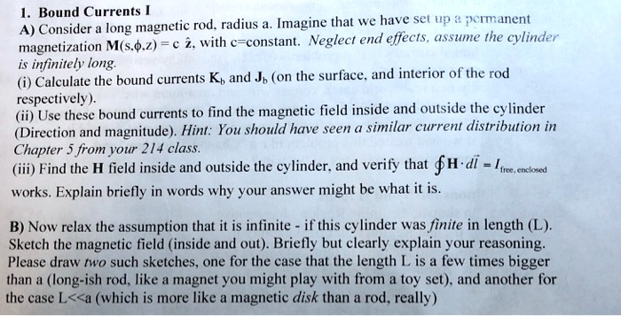 SOLVED: Bound Currents A) Consider a long magnetic rod with a radius of ...