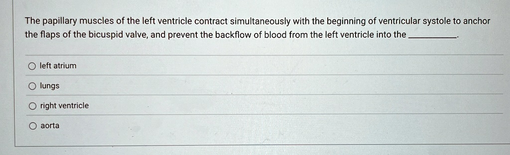 The papillary muscles of the left ventricle contract simultaneously ...