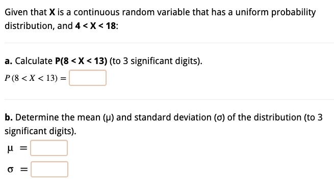 SOLVED: Given that Xis a continuous random variable that has a uniform ... SOLVED: Given that Xis a continuous random variable that has a uniform ...