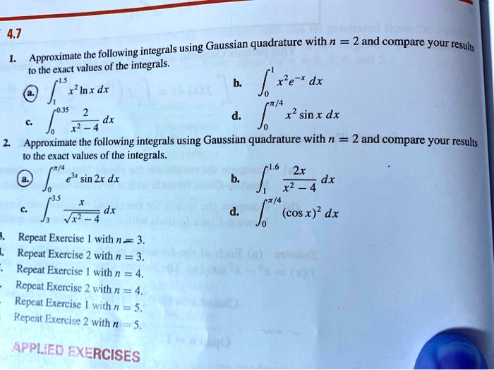 47 using gaussian quadrature with n 2 and compare your resulls approximate the following ...