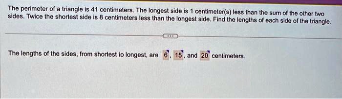 SOLVED: The perimeter of a triangle is 41 centimeters. The longest side ...