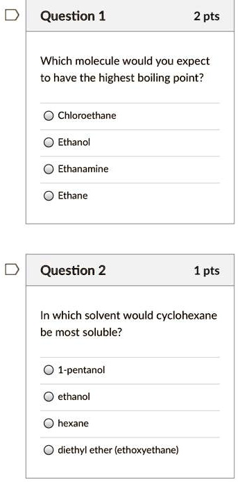 SOLVED: Question 1 2 pts Which molecule would you expect to have the ...