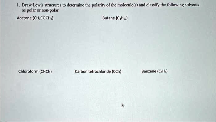 [GET ANSWER] 1. Draw Lewis structures to determine the polarity of the ...
