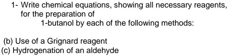 SOLVED: 1- Write chemical equations, showing all necessary reagents for the preparation of 1 ...