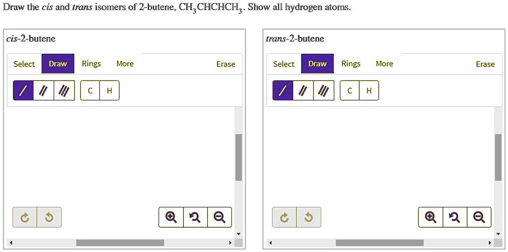 SOLVED: Draw the cis and trans isomers of 2-butene, CH3CH=CHCH3. Show all hydrogen atoms. cis-2 ...