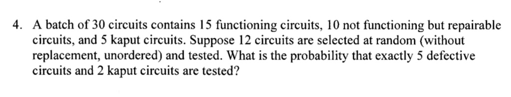 VIDEO solution: 4. A batch of 30 circuits contains 15 functioning ...