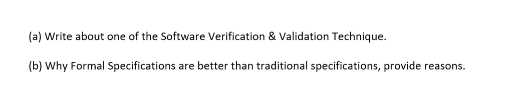 Solved A Write About One Of The Software Verification Validation Technique B Why Formal