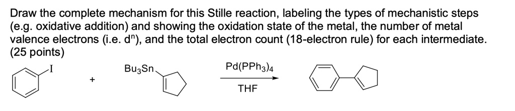 SOLVED: Draw the complete mechanism for this Stille reaction, labeling ...