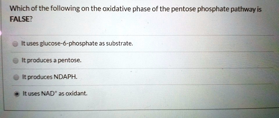 SOLVED: Which ofthe following on the oxidative phase of the pentose ...