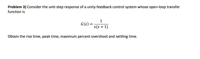 Solved Problem 3 Consider The Unit Step Response Of A Unity Feedback Control System Whose Open
