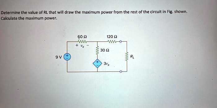 SOLVED: circuit Determine the value of RL that will draw the maximum power from the rest of the ...