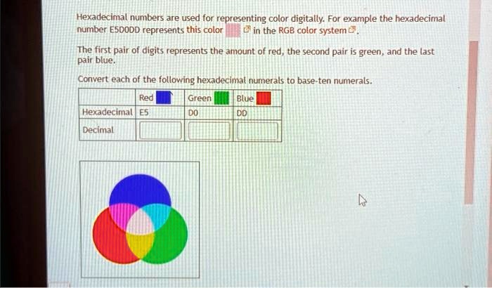 SOLVED: Hexadecimal numbers are used for representing color digitally ...