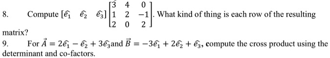 SOLVED: Compute [e1 What kind of thing is each row of the resulting ...
