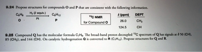 SOLVED: 0.24 Propose sirctincs for compounds 0 and thac At consistent with the following ...