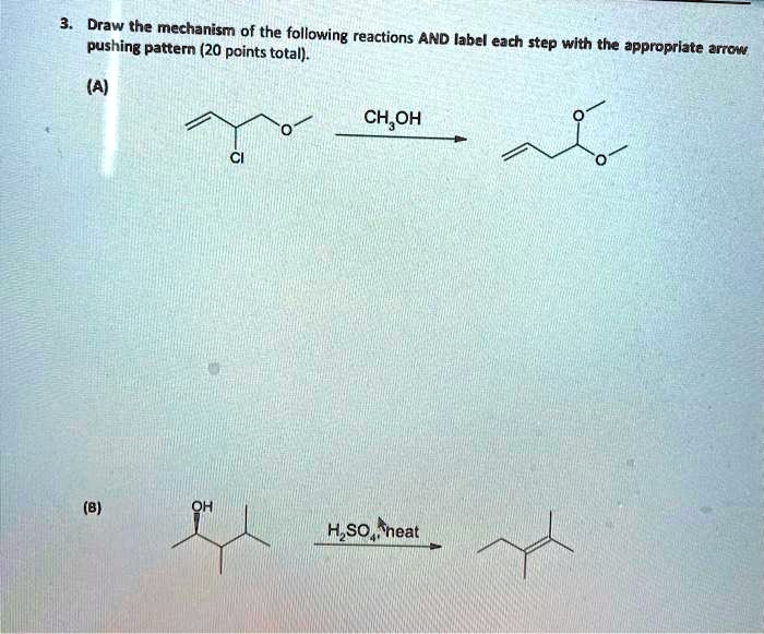 SOLVED: draw the mechanism of the following reactions and label each ...
