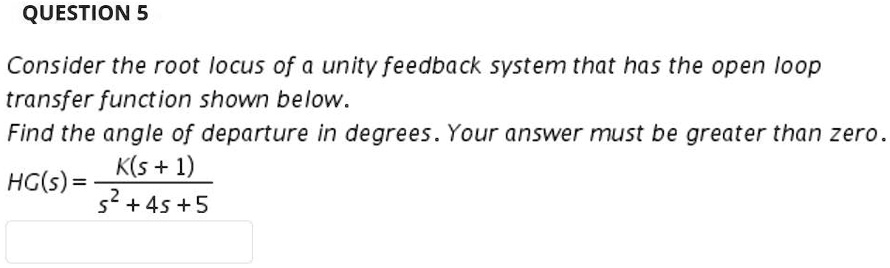 SOLVED: QUESTION 5 Consider the root locus of a unity feedback system that has the open loop ...