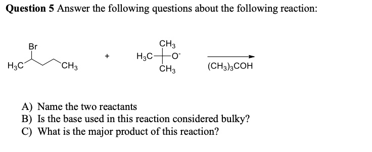 SOLVED: Question 5: Answer the following questions about the following reaction: CH3 H2C –â ...
