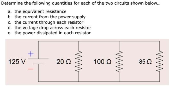 SOLVED: Determine the following quantities for each of the two circuits shown below.. a. the ...