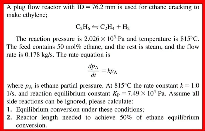 a plug flow reactor with id762 mm is used for ethane cracking to make ...