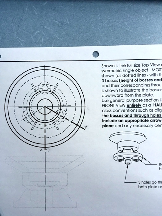 SOLVED: Please use the dotted picture below for the top view and hand ...