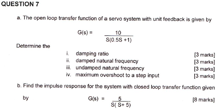 QUESTION 7 a. The open loop transfer function of a servo system with ...