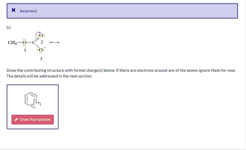 SOLVED: How do I draw the structure it's asking for? Incorrect: CH - Draw the contributing ...