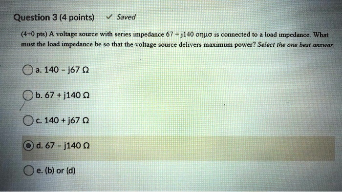 SOLVED: A voltage source with series impedance 67j140 ohms is connected ...