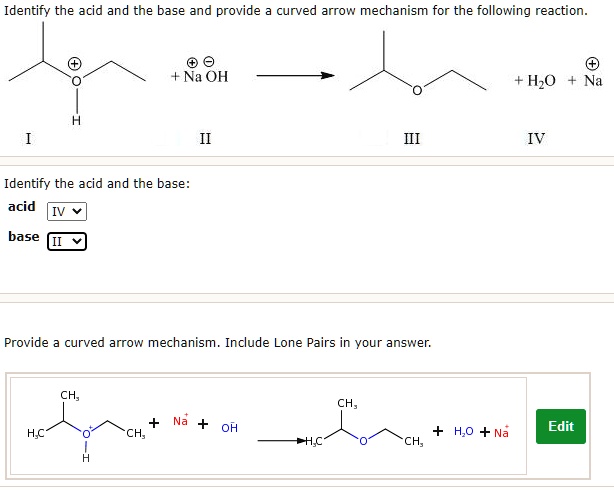 Identify the acid and the base and provide a curved arrow mechanism for ...